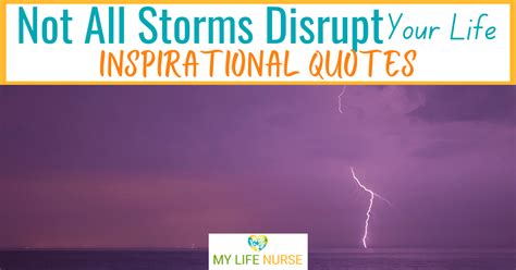 Not All Storms Disrupt Your Life Inspirational Quotes Fb 1 My Life