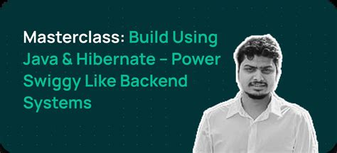 Register For Masterclass Build Using Java And Hibernate Power Swiggy