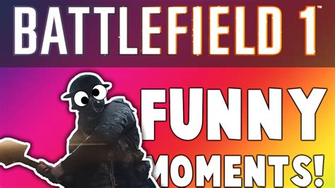 Battlefield 1 Fails And Epic Moments Bf1 Funny Moments Gameplay Montage