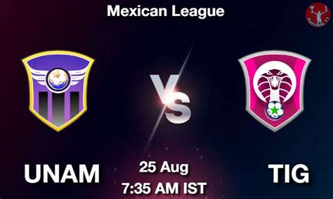 unam vs tig dream11 prediction team live football 25 aug 2022