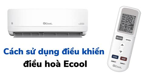 Hướng Dẫn Cách Sử Dụng điều Khiển điều Hòa Ecool 1 2 Chiều Điện