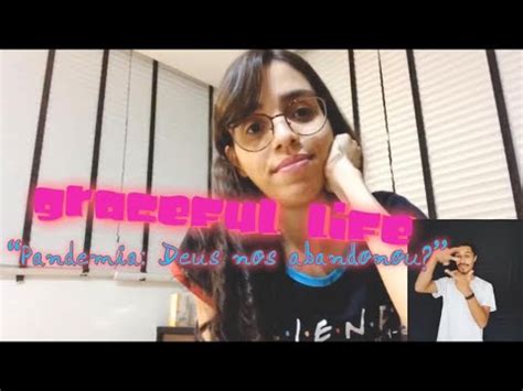 PANDEMIA DEUS NOS ABANDONOU Graceful Life YouTube
