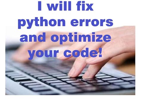 Fix Python Errors And Optimize Your Code By Luqmanabdul172 Fiverr