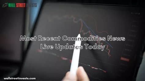 Ppt Most Recent Commodities News Live Updates Today Powerpoint