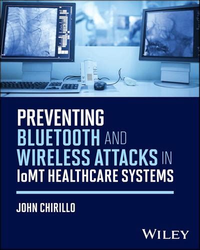 Preventing Bluetooth And Wireless Attacks In Iomt Healthcare Systems