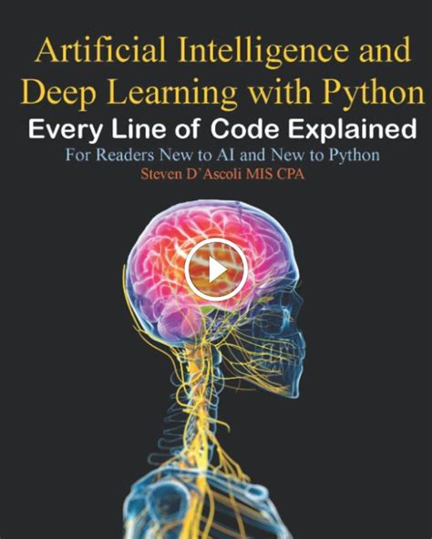 Artificial Intelligence And Deep Learning With Python Every Line Of Code Explained For Readers