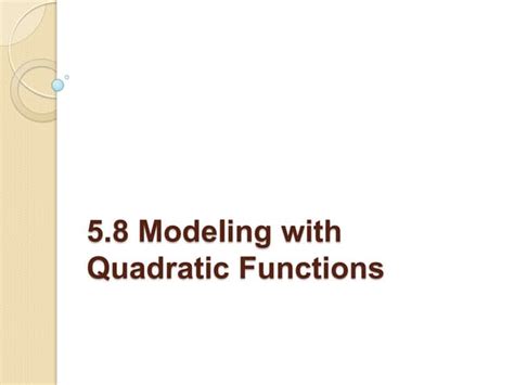 58 Modeling With Quadratic Functions Pptx