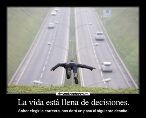 La Vida Está Llena De Decisiones Desmotivaciones