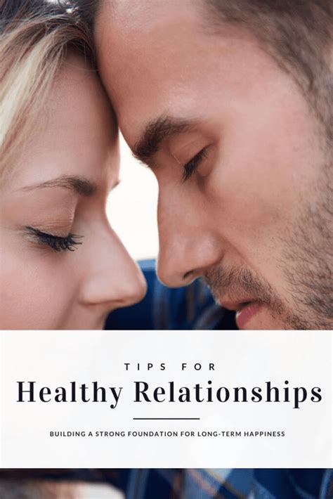 Tips For Healthy Relationships Building A Strong Foundation For Long