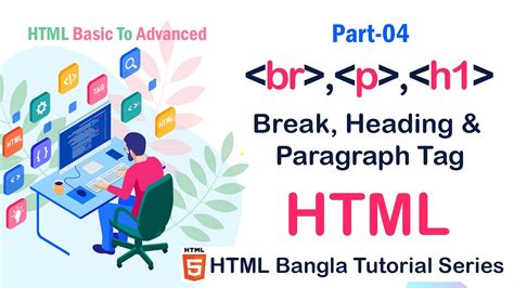 04 Html Break Heading And Paragraph Tag Part 4 Html Bangla Tutorial Series Youtube