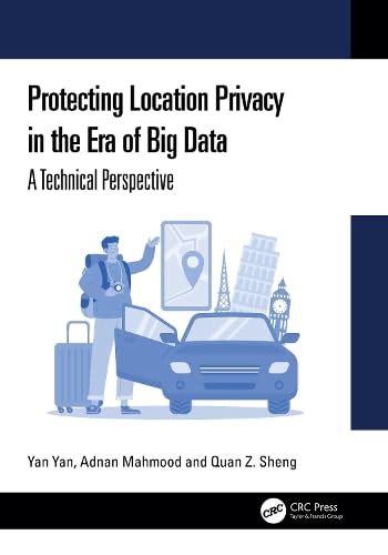 Protecting Location Privacy In The Era Of Big Data A Technical