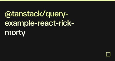 Tanstack Query Example React Rick Morty Codesandbox