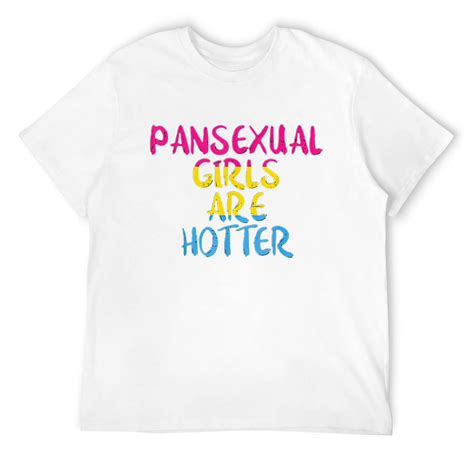 Pansexual Girls Are Hotter Pan Pride Flag Lgbt Women T T Shirt White