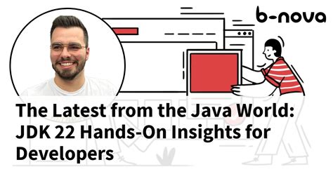 The Latest From The Java World Jdk 22 Hands On Insights For Developers