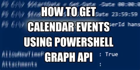 How To Read User Calendar Events Using Powershell And The Graph Api