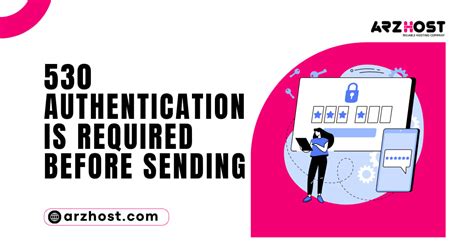 530 Authentication Is Required Before Sending