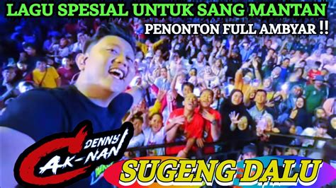 DENNY CAKNAN SUGENG DALU PENONTON FULL AMBYAR YouTube