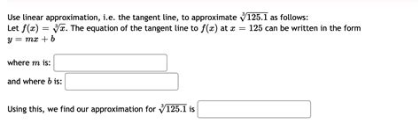 Solved Use Linear Approximation I E The Tangent Line To Chegg