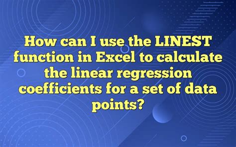 How Can I Use The Linest Function In Excel To Calculate The Linear Regression Coefficients For A