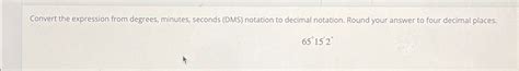 Solved Convert The Expression From Degrees Minutes Seconds Chegg