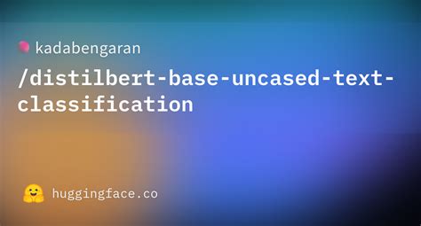 Kadabengaran Distilbert Base Uncased Text Classification · Hugging Face