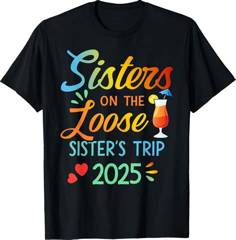 Sisters On The Loose 2025 For Matching Girls Weekend Trip T Shirt
