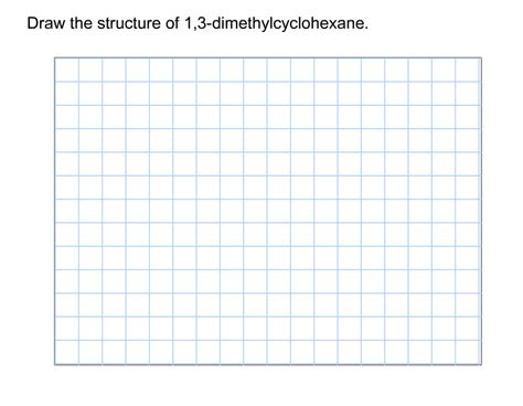 Solved Draw The Structure Of 1 3 Dimethylcyclohexane