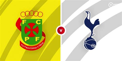 Pacos De Ferreira Vs Tottenham Hotspur Prediction And Betting Tips