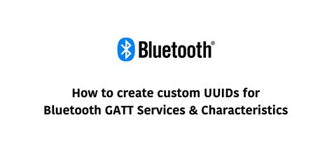 How Do I Choose A Uuid For My Custom Services And Characteristics