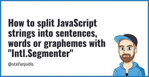 til how to split javascript strings into sentences words or graphemes with intl segmenter r