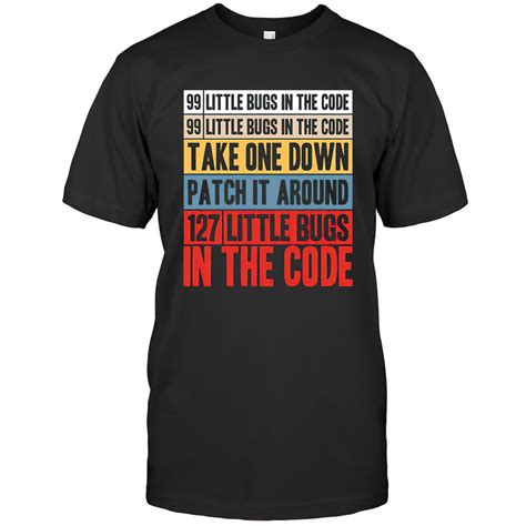 Funny Coding T Shirt 99 Little Bugs In The Code Funny Etsy