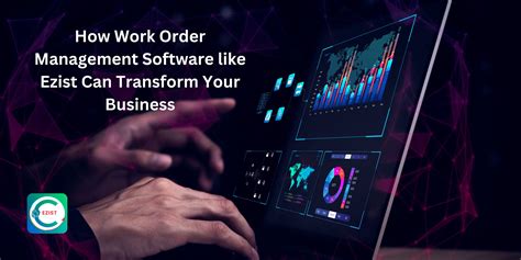 How Work Order Management Software Like Ezist Can Transform Your Business