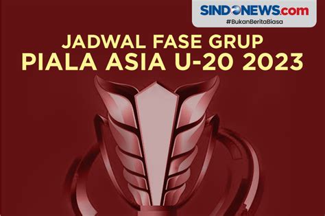 Sindografis Jadwal Lengkap Piala Asia U 20 2023 Indonesia Di Grup A