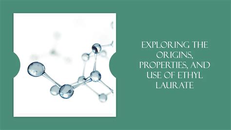 Ethyl Laurate Origins Properties And Uses Chemical Bull