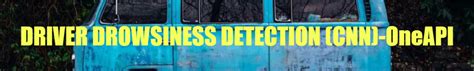 Github Gangeshbaskerrdriverdrowsinessdetection Oneapi A Project To