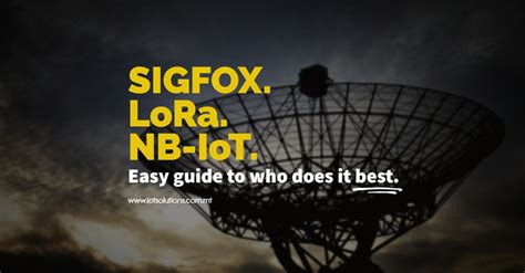 Sigfox Lora Nb Iot Easy Guide To Who Does It Best