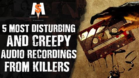 5 Most Disturbing And Creepy Audio Recordings From Killers Youtube