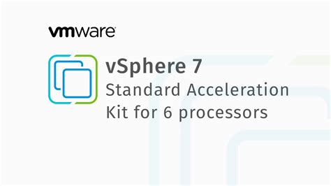 Vmware Vsphere 7 Standard Acceleration Kit For 6 Processors