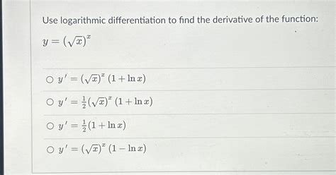 solved use logarithmic differentiation to find the