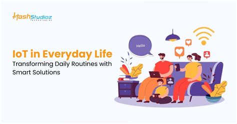 Iot In Everyday Life Solutions Transforming Daily Routines