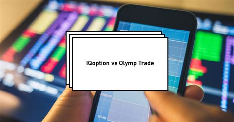 Iqoption Vs Olymp Trade Unbiased Comparison