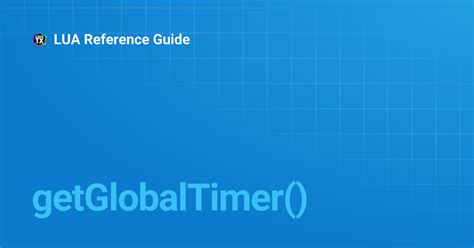 Getglobaltimer Lua Reference Guide