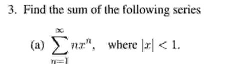 solved find the sum of the following series a ∑n 1∞nxn