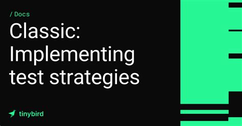 Classic Implementing Test Strategies · Tinybird Docs