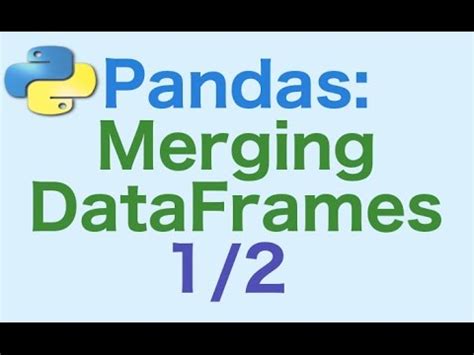 Pandas DataFrames Merging DataFrames YouTube