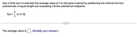 Solved Use A Finite Sum To Estimate The Average Value Of F