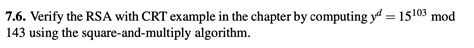 Solved 7 6 ﻿verify The Rsa With Crt Example In The Chapter