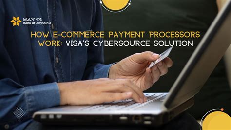 How E Commerce Payment Processors Work Visa S Cybersource Solution