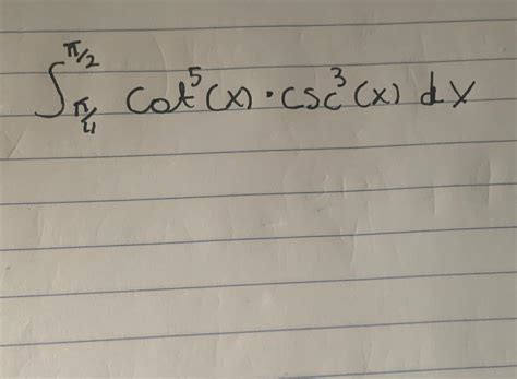 solved ∫π4π2cot5 x csc3 x dx