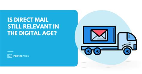 Is Direct Mail Still Relevant In The Digital Age Postalytics
